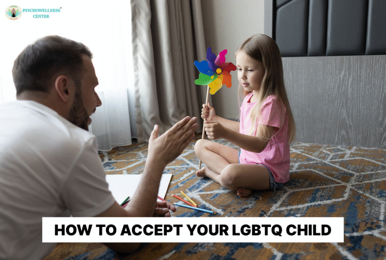How to Accept Your LGBTQ Child | Psychowellness Center
