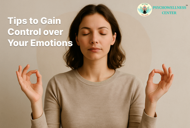 Tips to gain control over your emotions | Psychowellness center