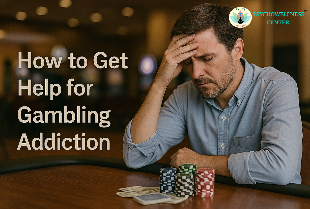 How to Get Help for Gambling Addiction | Psychowellness center