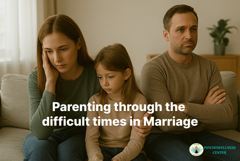 Parenting Through the Difficult Times in Marriage | psychowellness center