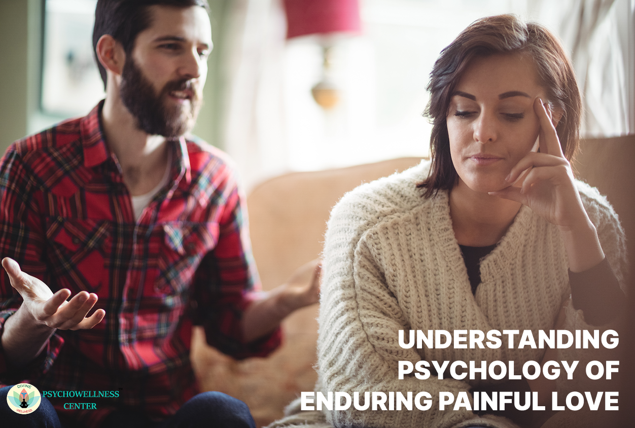 Understanding the Psychology of Enduring Painful Love | Psychowellness ...