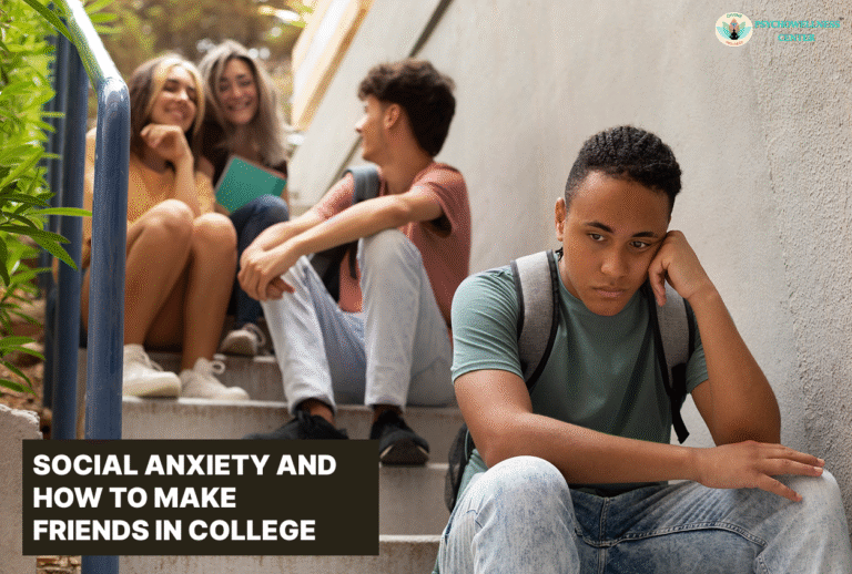 Social Anxiety and How to Make Friends in College | Psychowellness Center