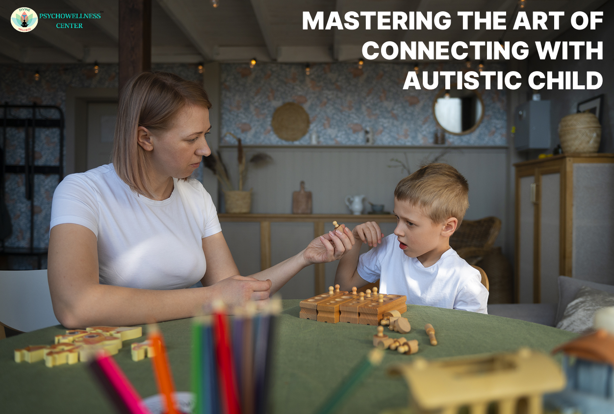 Mastering the Art of Connecting with Autistic Child | Psychowellness Center