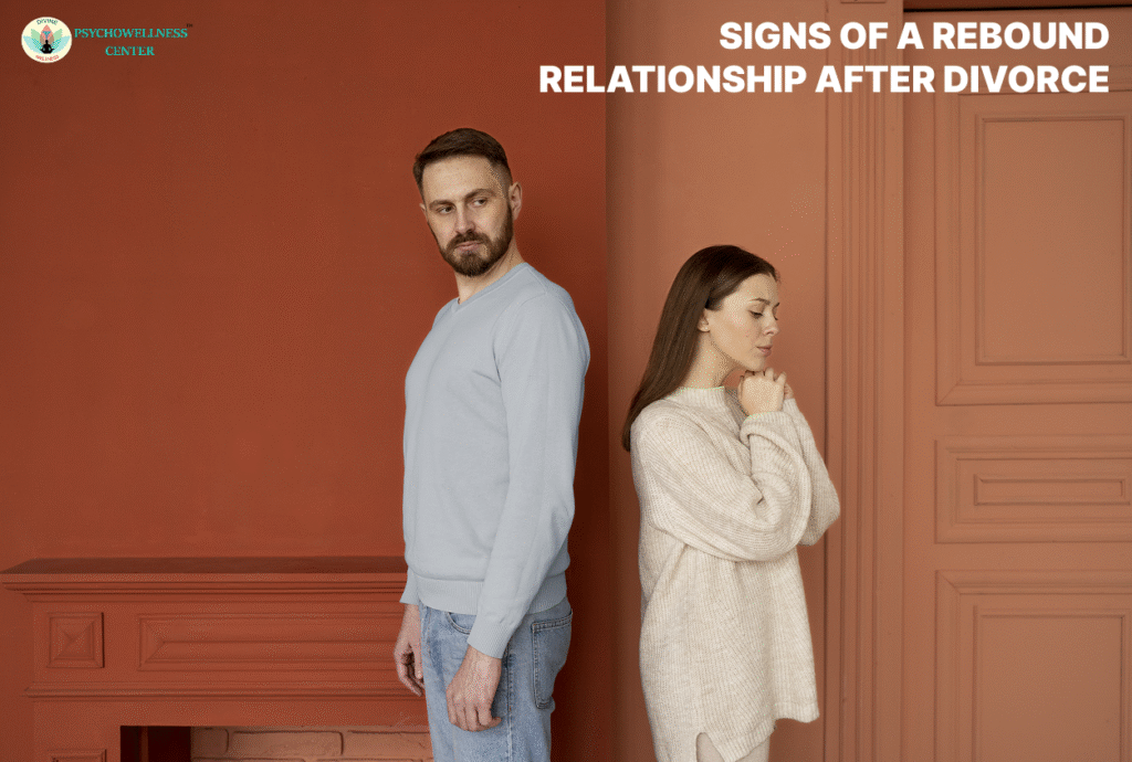 Signs of a Rebound Relationship after Divorce | Psychowellness center