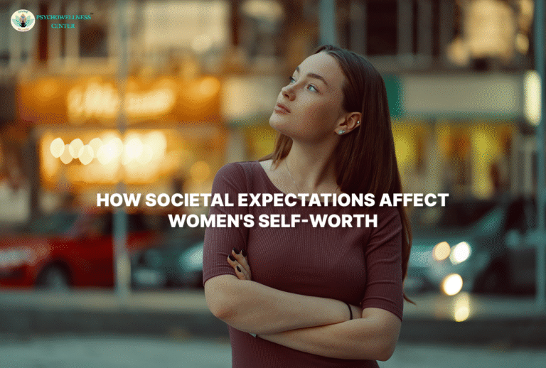 How Societal Expectations Affect Women Self-Worth | Psychowellness center