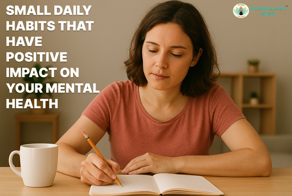 Small Daily Habits that have Positive Impact on Your Mental Health ...
