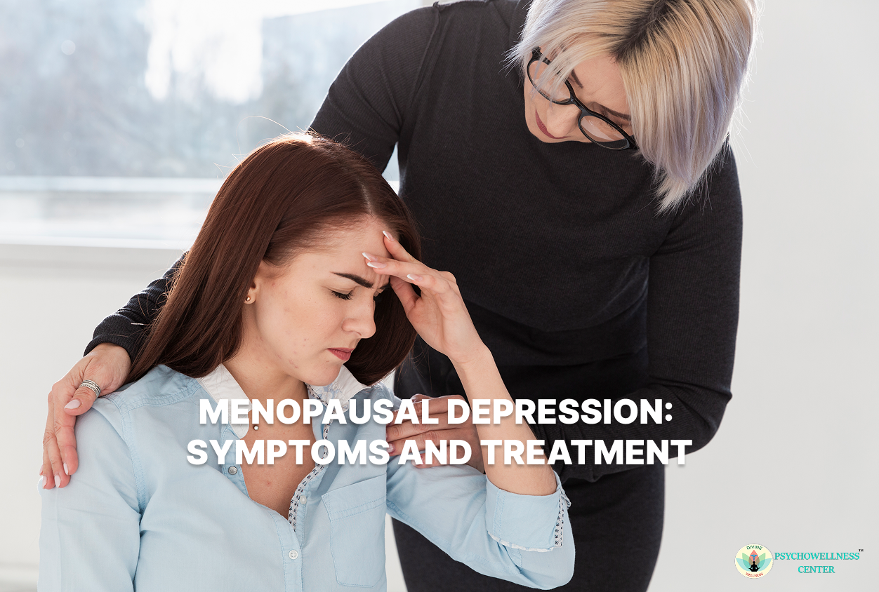 Menopausal Depression: Symptoms and Treatment - Psychowellness Center
