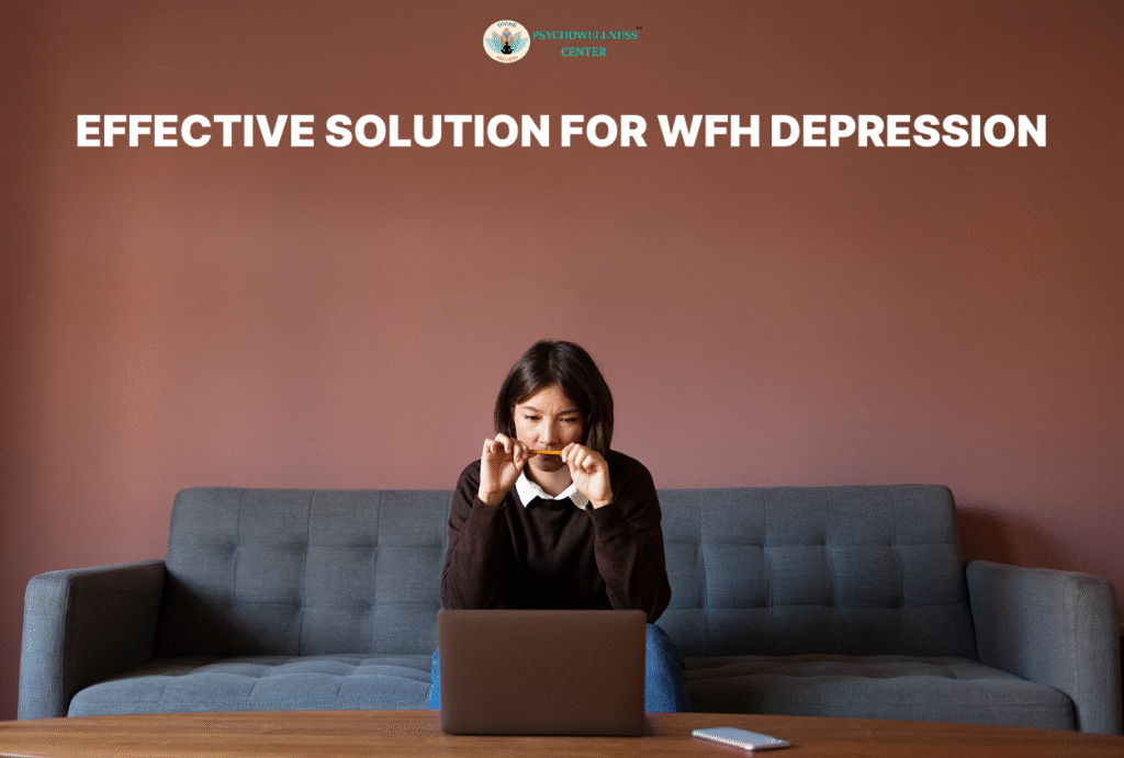 Effective Solution for WFH Depression | Psychowellness Center