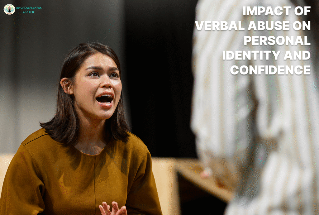 Impact of Verbal Abuse on Personal Identity and Confidence | Psychowellness Center