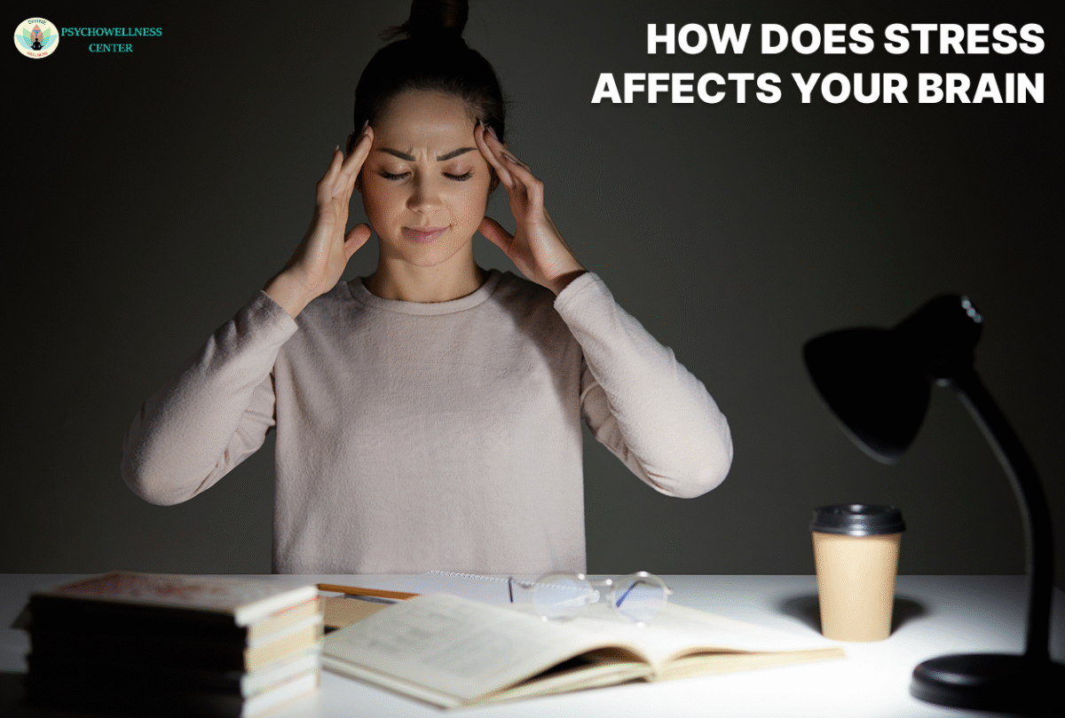 How does Stress affect Your Brain? | Psychowellness Center