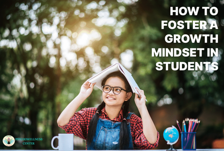 How to Foster a Growth Mindset in Students | Psychowellness center