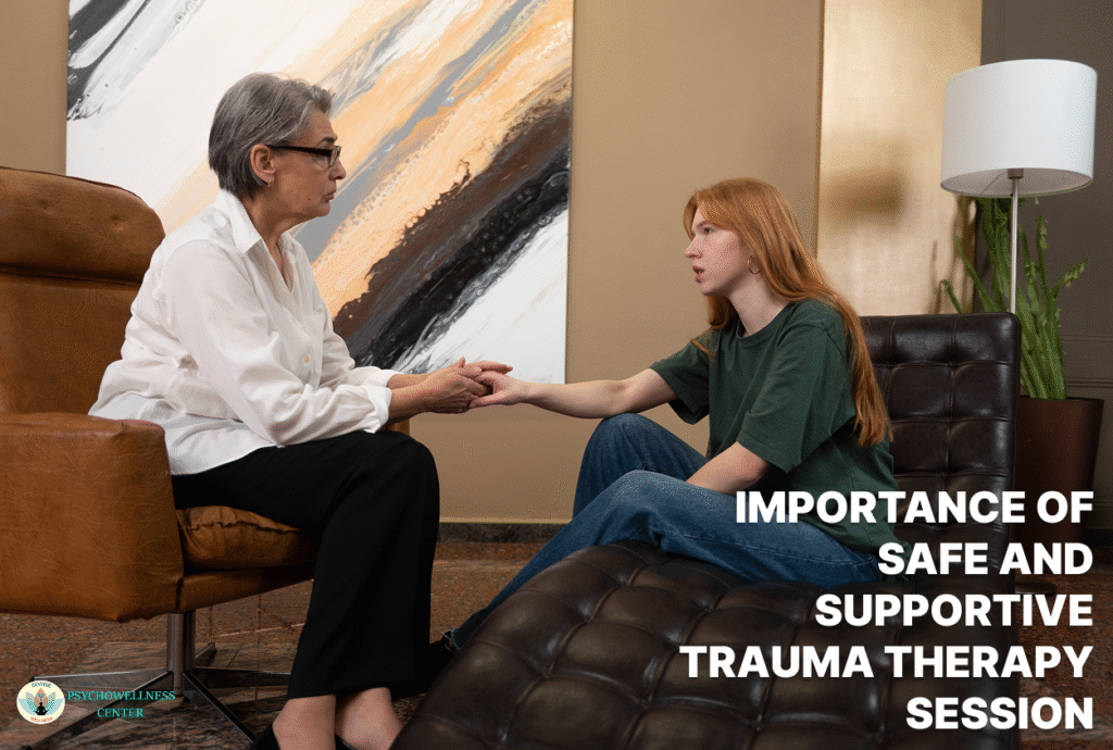 Importance of Safe and Supportive Trauma Therapy Sessions ...