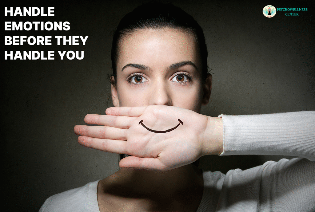Handle Emotions Before They Handle You | Psychowellness Center