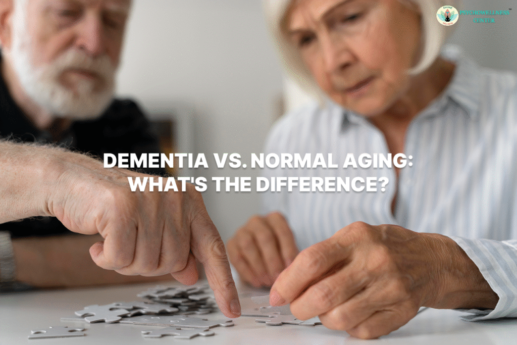 Dementia vs. Normal Ageing: What's the Difference? | Psychowellness center