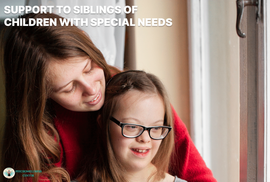 Supporting Siblings of Children with Special Needs | Psychowellness Center