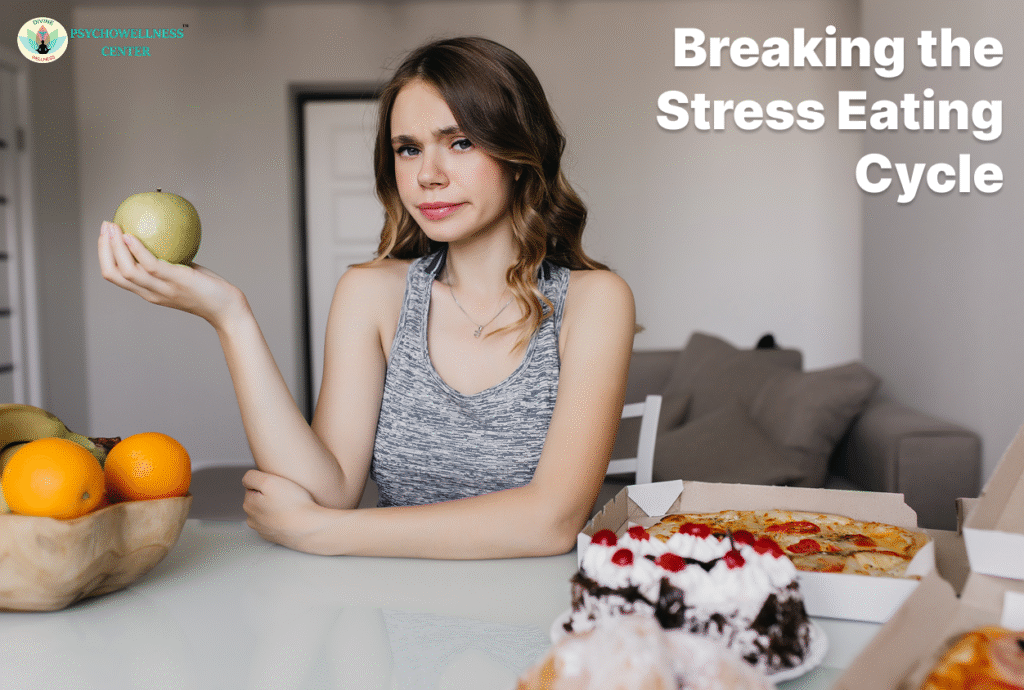 Breaking the Stress Eating Cycle | Psychowellness center
