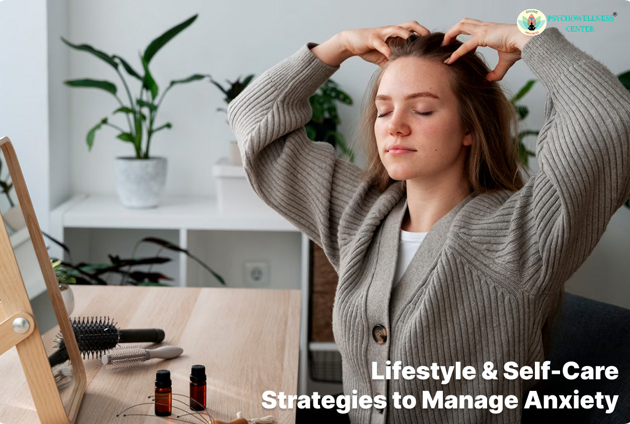 Lifestyle & Self-Care Strategies to Manage Anxiety | Psychowellness center