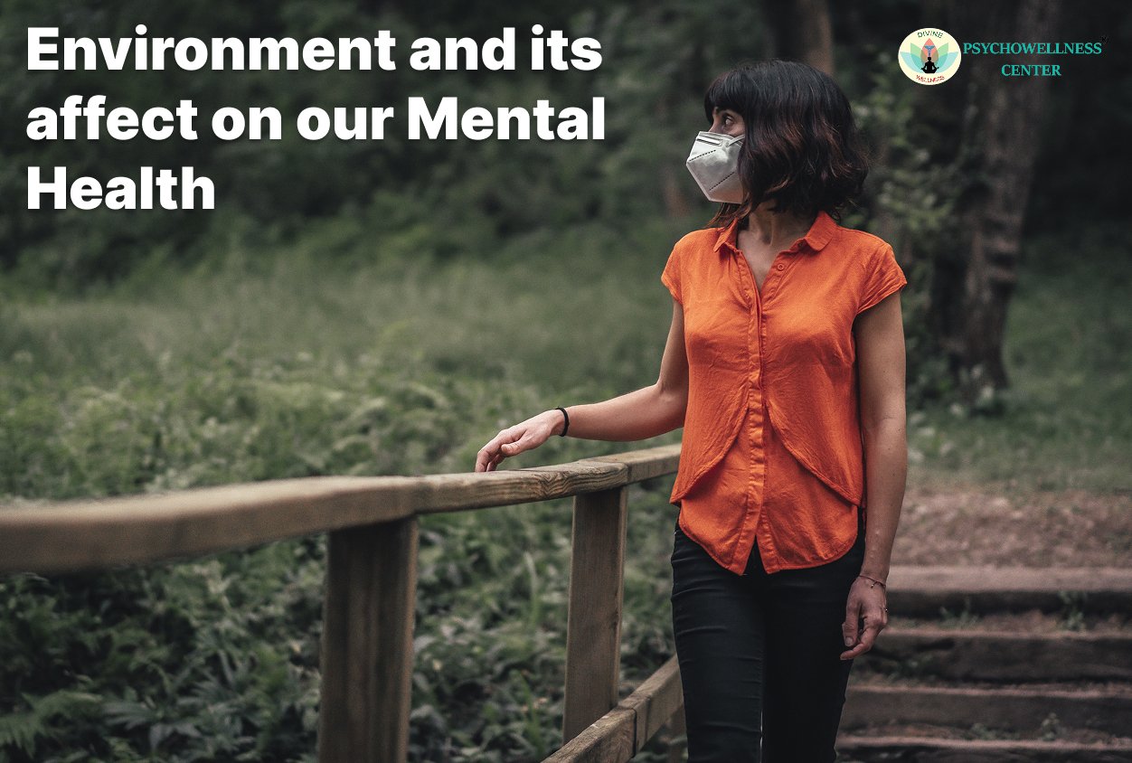 Environment and its affect on our Mental Health | Psychowellness center