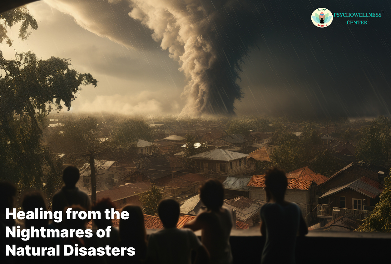 Healing from the Nightmares of Natural Disasters | Psychowellness center