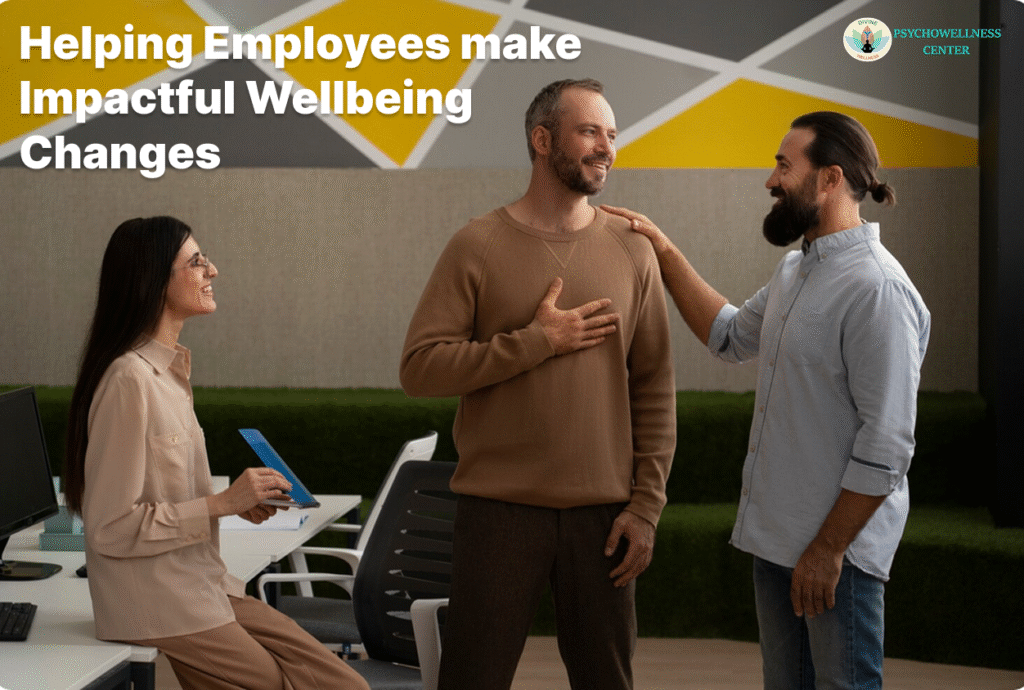 Helping Employees Make Impactful Wellbeing Changes | Psychowellness center