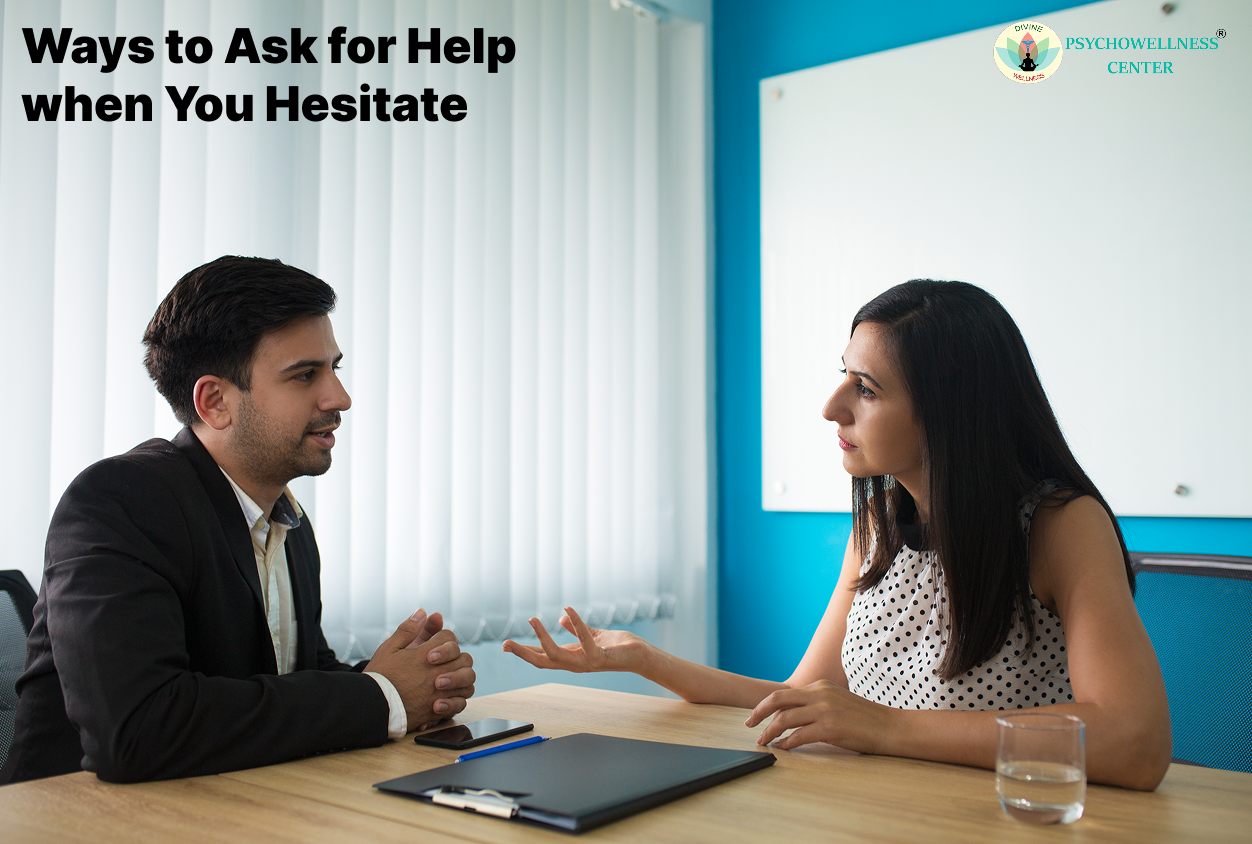 Ways to Ask for Help When You Hesitate | Psychowellness center