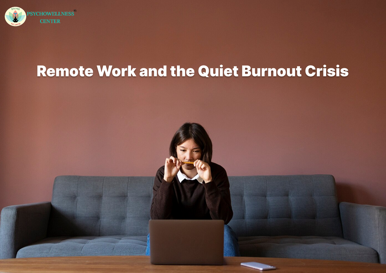 Remote Work and the Quiet Burnout Crisis | Psychowellness center