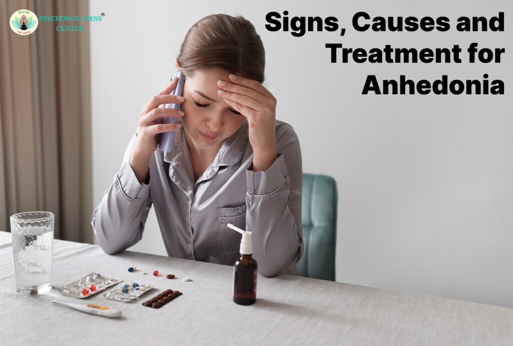 Signs, Causes and Treatment for Anhedonia | Psychowellness center