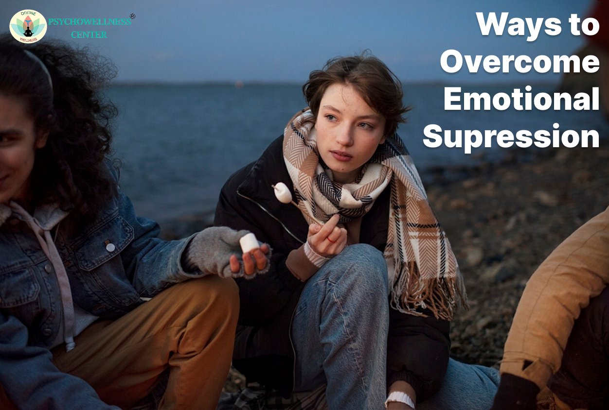 Ways to Overcome Emotional Supression | Psychowellness center