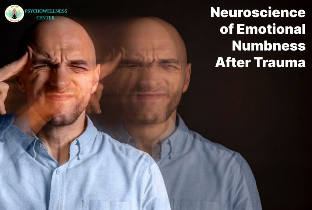 Neuroscience of Emotional Numbness After Trauma | Psychowellness center