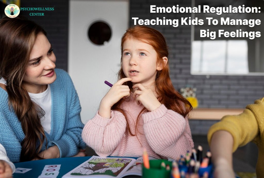 Emotional Regulation: Teaching Kids to Manage Big Feelings ...