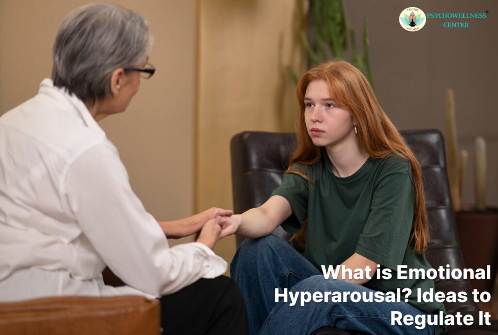 What is Emotional Hyperarousal? Ideas to Regulate It | Psychowellness ...