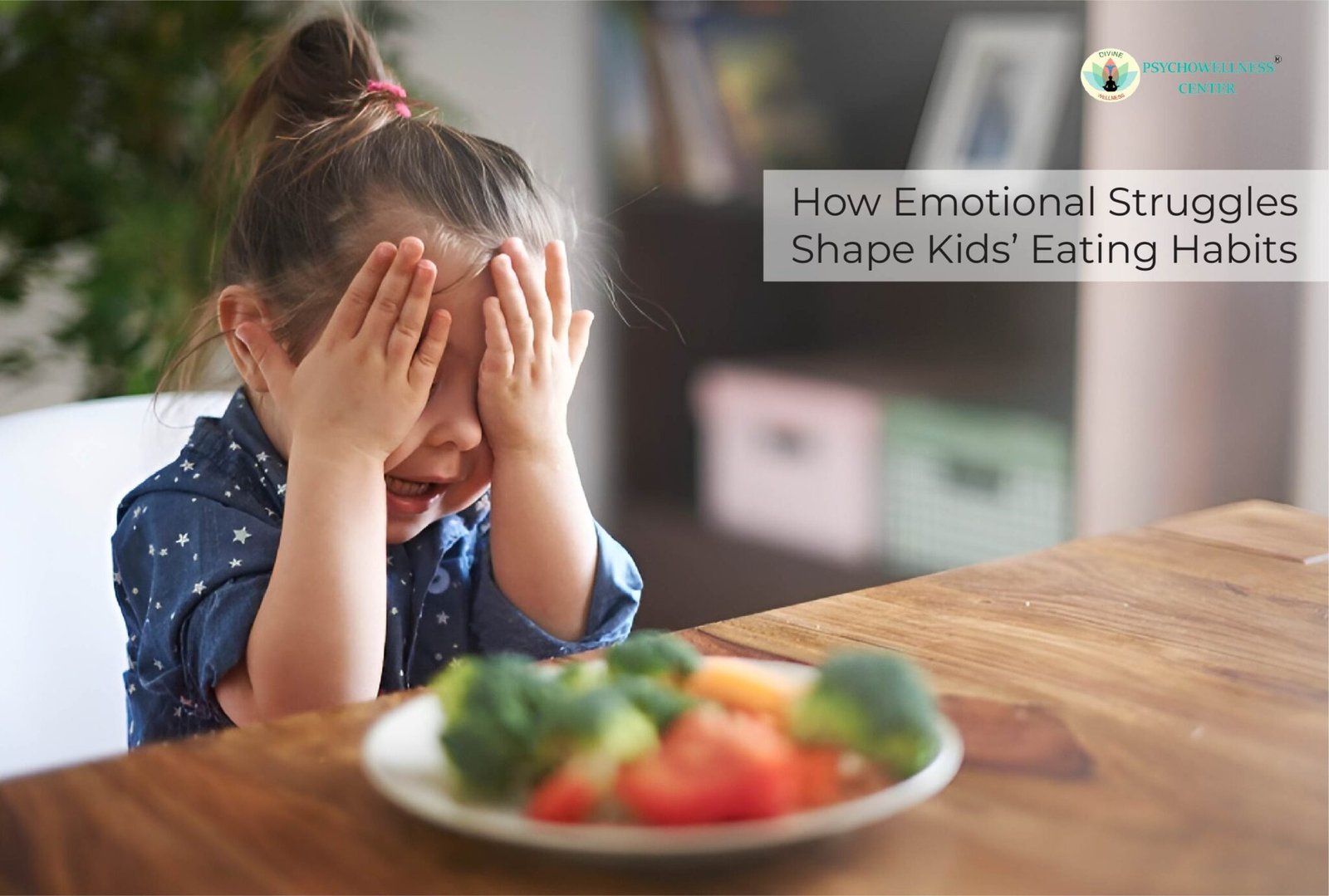 How Emotional Struggles Shape Kids’ Eating Habits | Psychowellness center