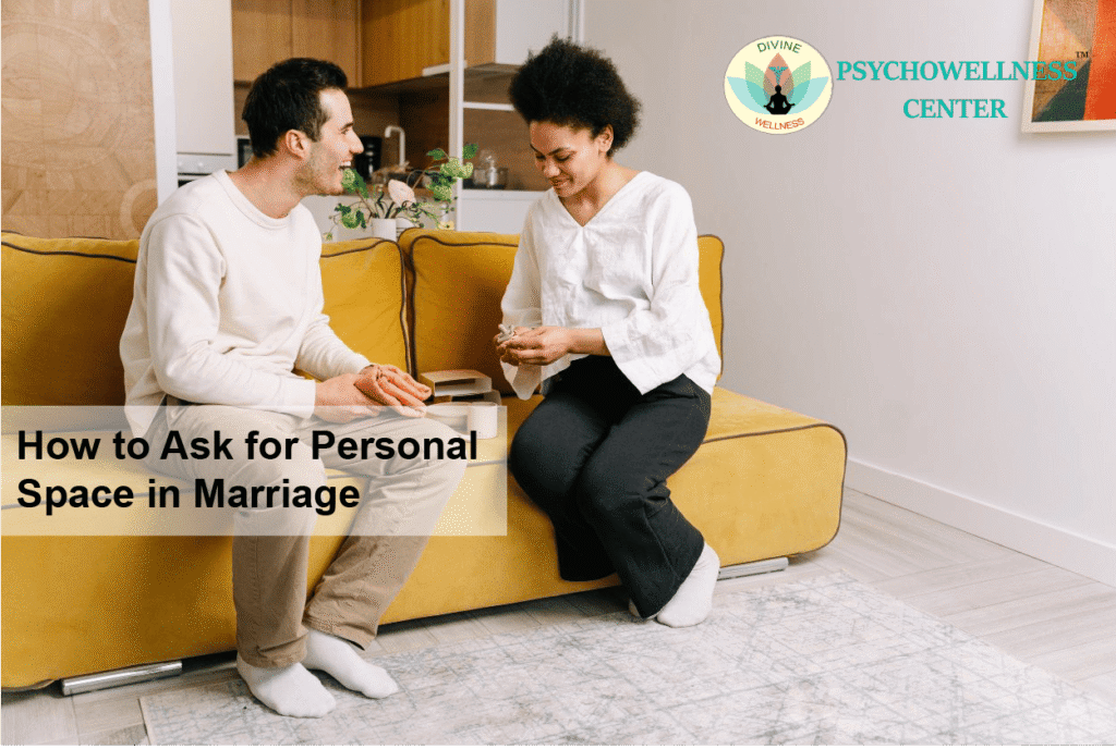 How to Ask for Personal Space in Marriage | Psychowellness center